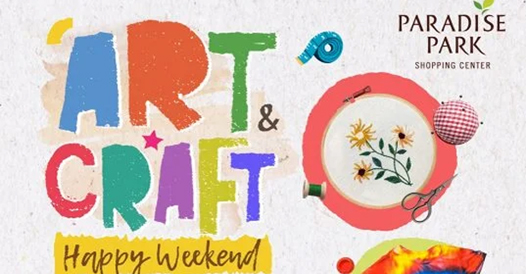 งาน ART & CRAFT HAPPY WEEKEND, | ข่าวทำเลค้าขาย